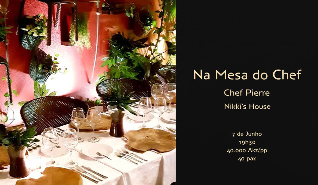 Na Mesa do Chef: Pierre, Nikki’s House – LNL – Where to Dine, Drink & Stay in Angola